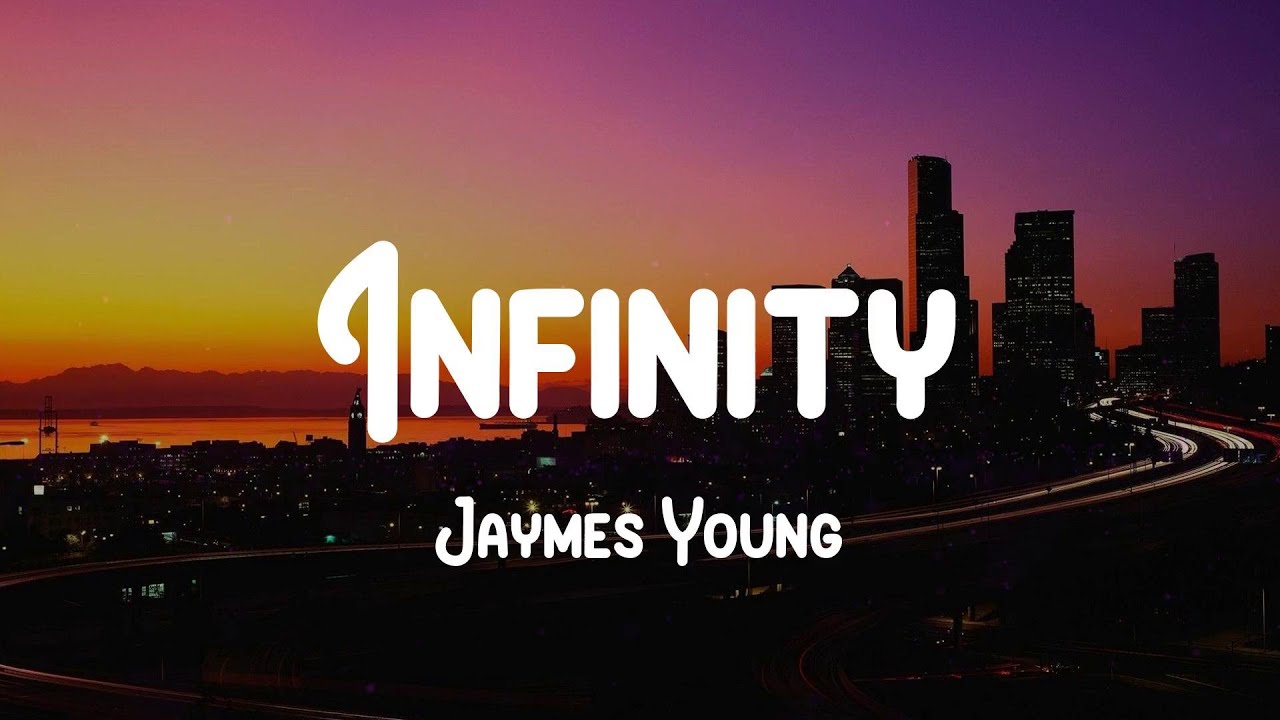 Jaymes Young - Infinity (Lyrics) 'Cause I love you for infinity (oh, oh ...