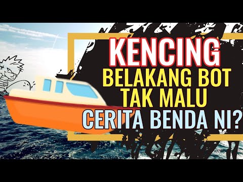 Kencing Belakang Bot, Ap Tonggong Sgt Tak Malu Ke Cerita Benda Mcm Ni