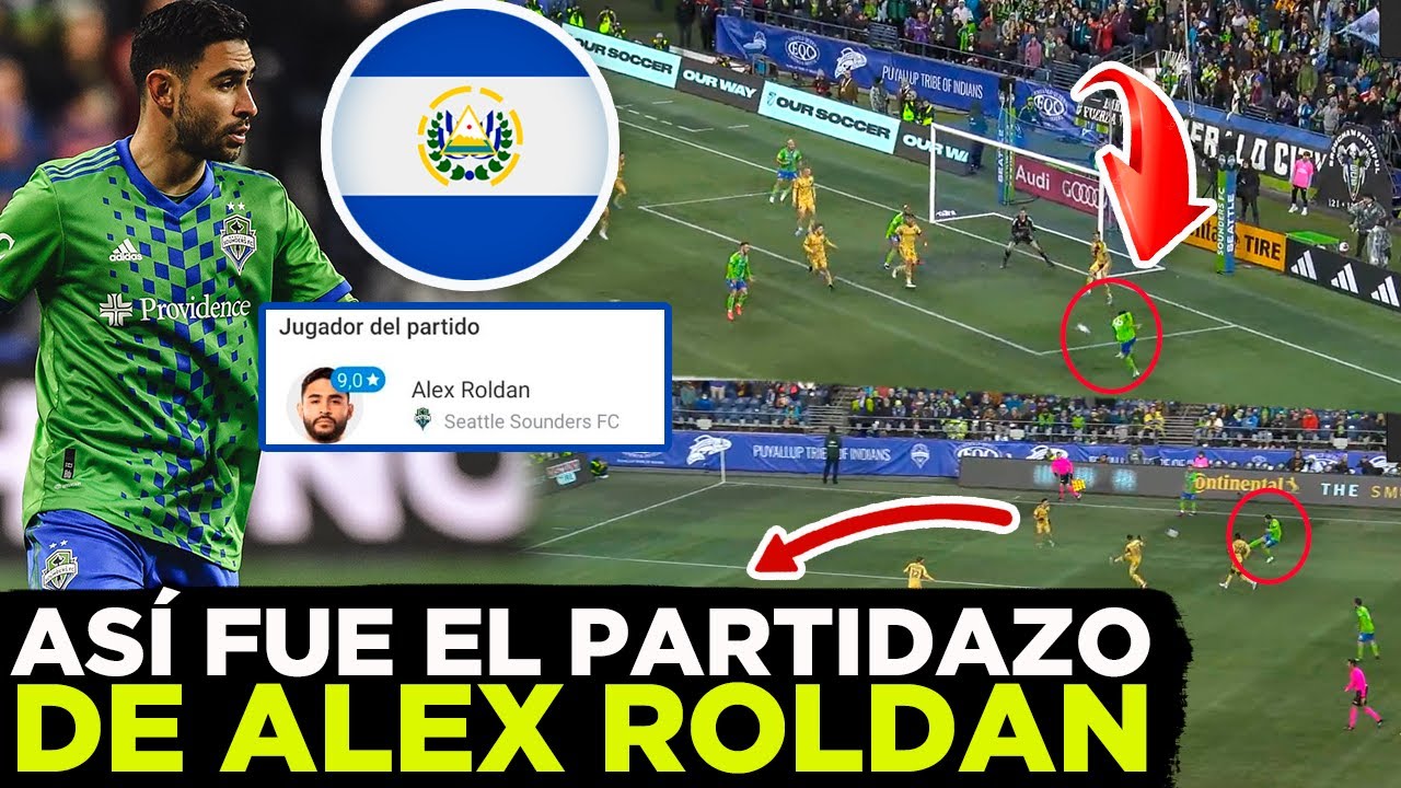 ASÍ FUE EL PARTIDAZO (2 ASISTENCIAS) DE ÁLEX ROLDÁN 🇸🇻 CON SEATTLE ...
