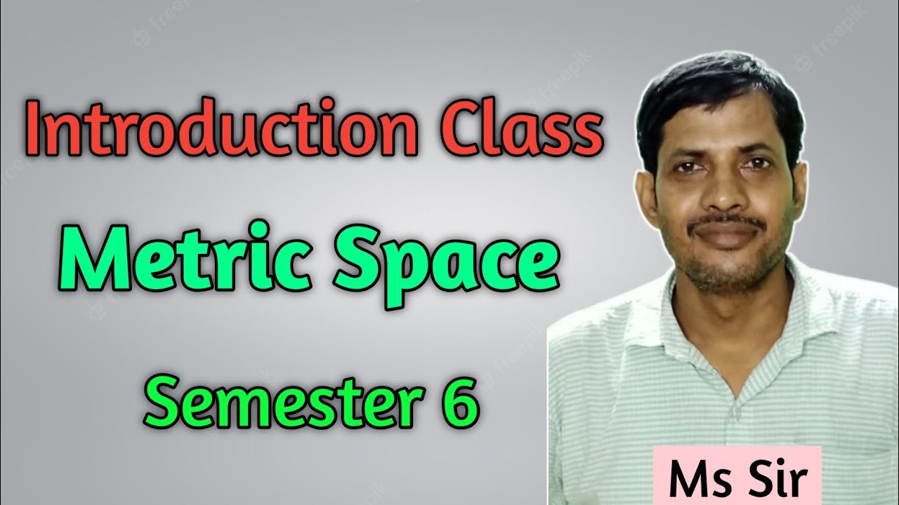 Introduction class | Semester - 6 | Metric Space - First class - YouTube