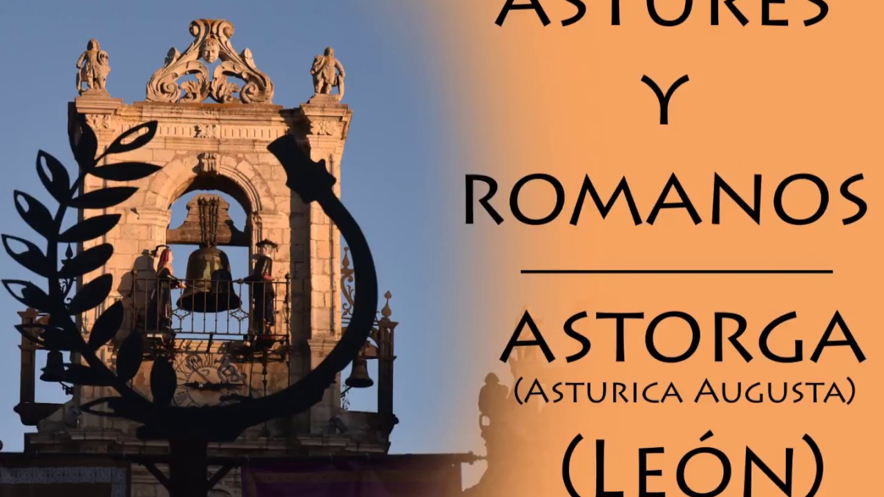 ASTURES Y ROMANOS ASTORGA - YouTube