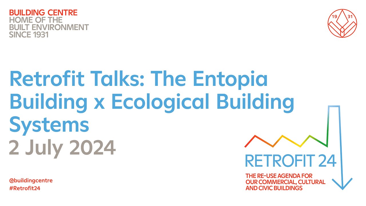 Retrofit Talks: The Entopia Building, Cambridge x Ecological Building ...