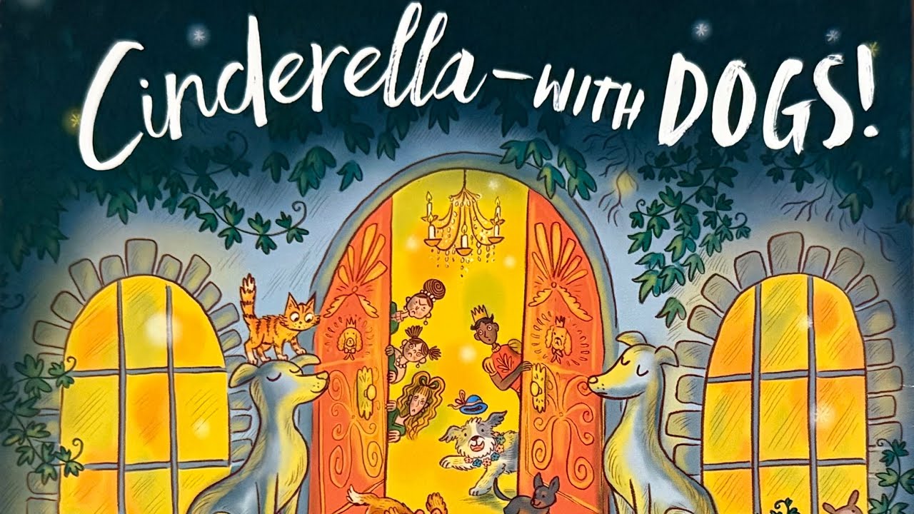 Cinderella with Dogs | Children’s Book Read Aloud - YouTube