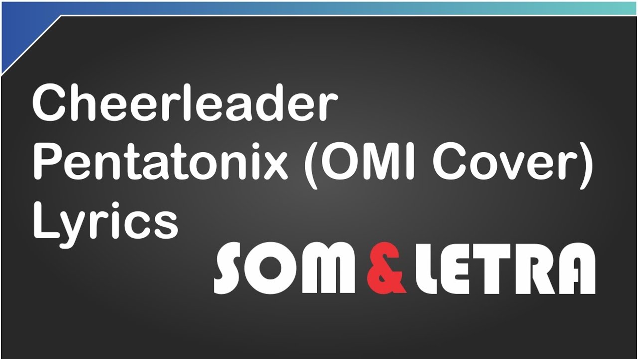 Cheerleader – Pentatonix (OMI Cover) - Lyrics - YouTube