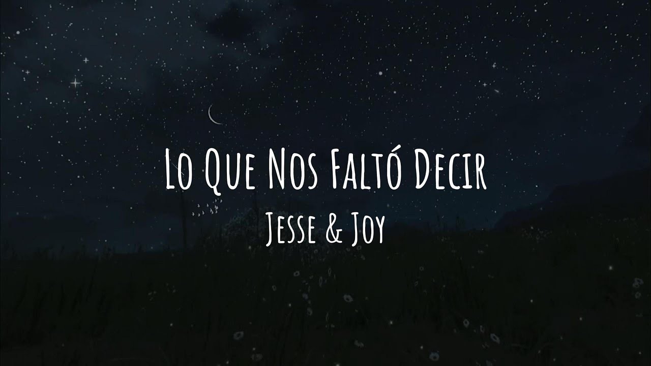 Lo Que Nos Faltó Decir - Jesse & Joy (Lyrics/Letra) - YouTube