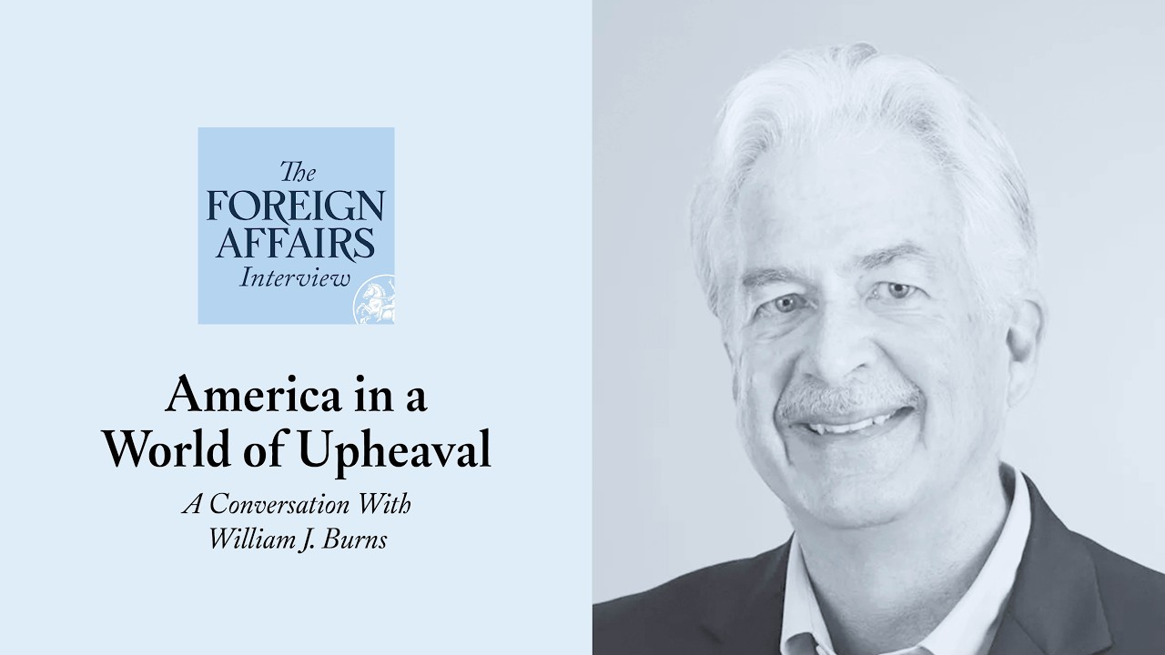 William J. Burns: America in a World of Upheaval | Foreign Affairs ...