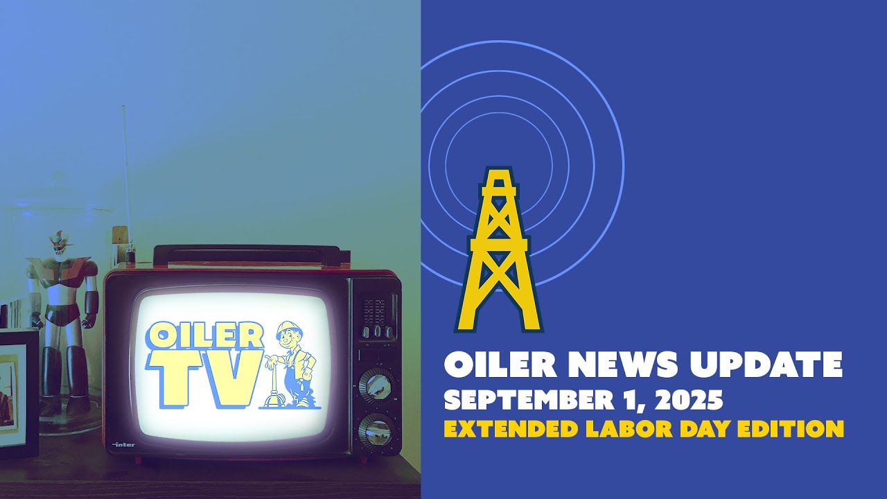 Oiler News Update - September 1, 2025 - Extended Labor Day Edition ...