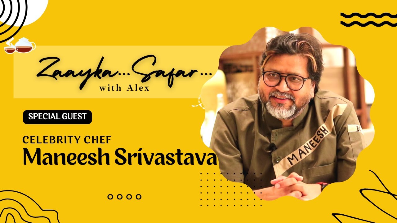 ज़ायका - सफ़र में मनीष श्रीवास्तव - सेलिब्रिटी शेफ से ख़ास बातचीत ...