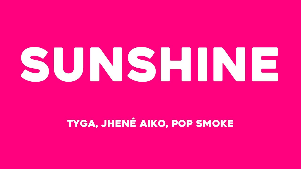 Sunshine - Tyga, Jhené Aiko, Pop Smoke (Lyrics Video) 🍾 - YouTube