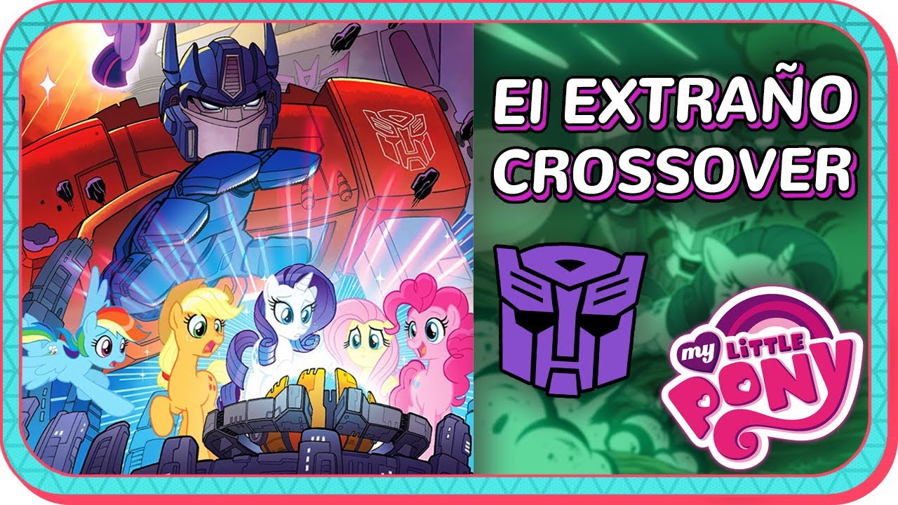 MY LITTLE PONY vs TRANSFORMERS | CROSSOVER EXTRAÑO | Discusión - YouTube