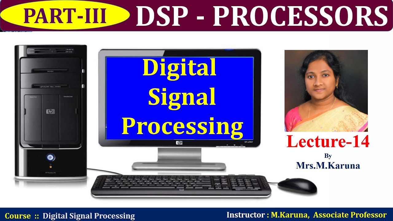 Lecture-14// Part-III//DSP - PROCESSORS //Digital Signal Processing ...