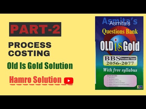 Process Costing || Cost And Management Accounting BBS Second Year || Old Is Gold Solution ...