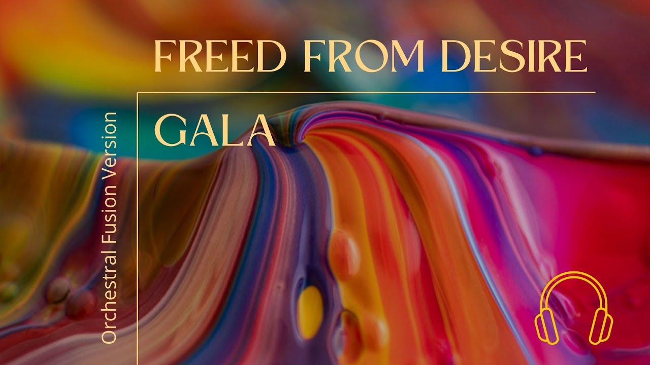Gala | Freed from Desire | Orchestral Fusion Version - YouTube