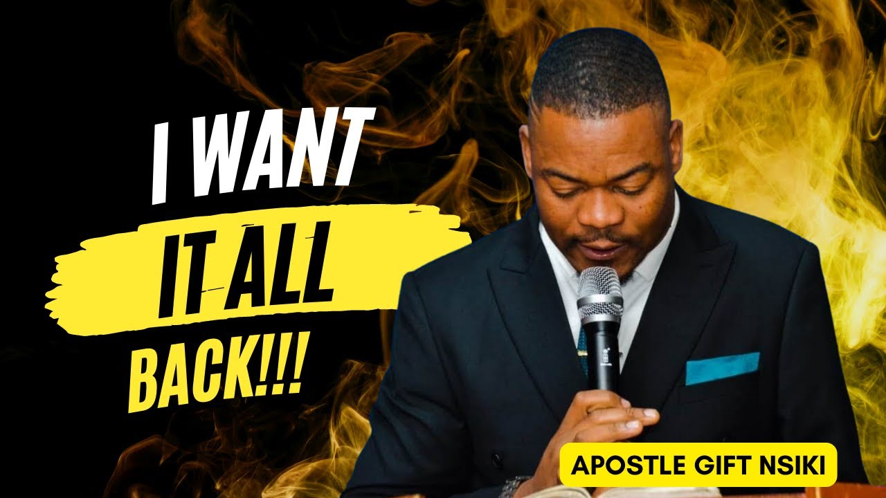 I WANT IT ALL BACK - APOSTLE GIFT NSIKI - YouTube