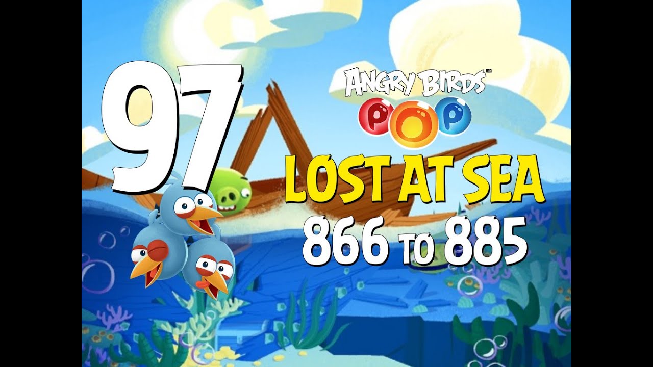 Angry Birds POP! Part 97 - Levels 866 to 885 - Lost At Sea - Let's Play ...