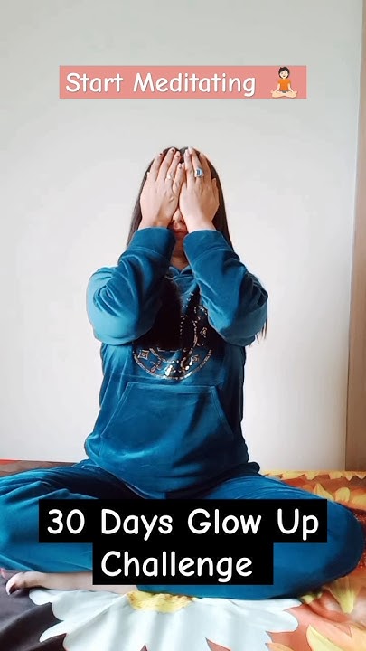 Day: 4 | 30 days glow up challenge| Start Meditating #viral #30dayschallenge - YouTube