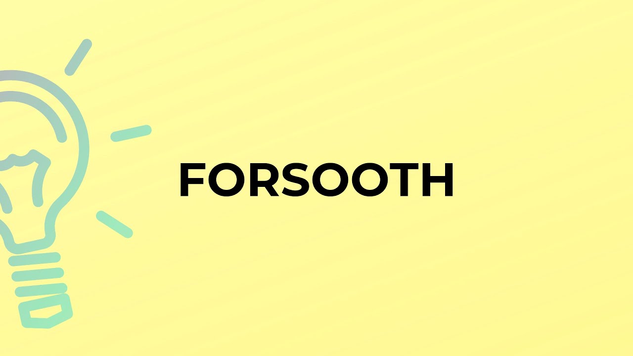 What is the meaning of the word FORSOOTH? - YouTube