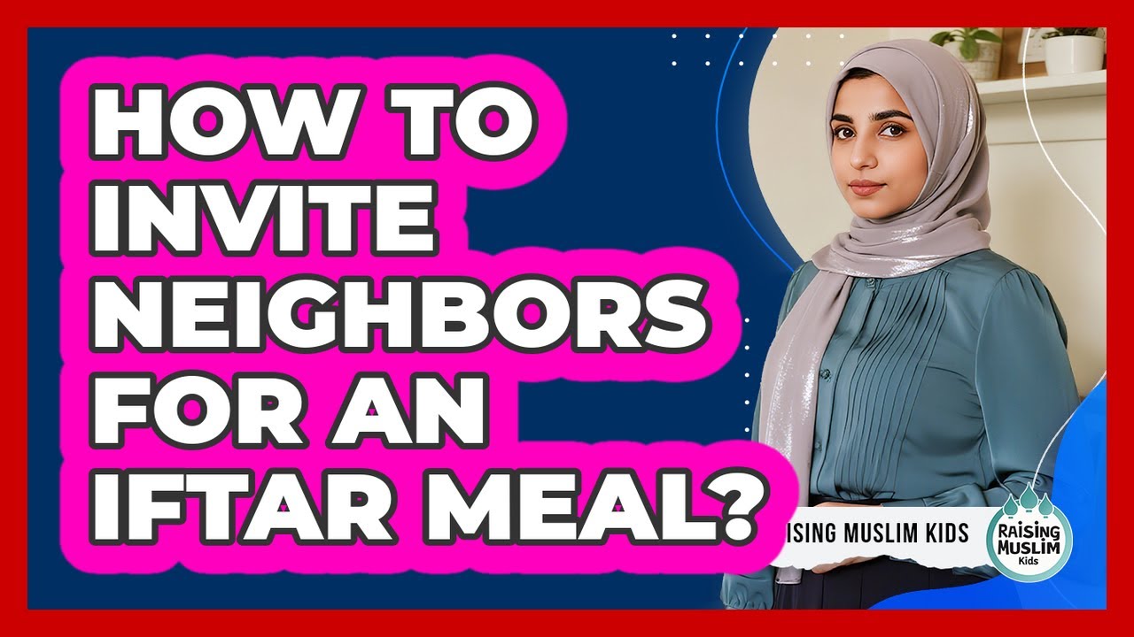 How To Invite Neighbors For An Iftar Meal? - YouTube