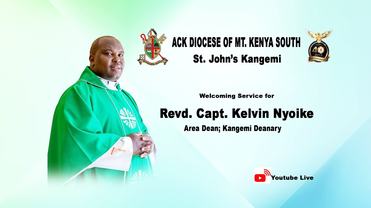 WELCOMING SERVICE FOR REV. CAPT. KELVIN NYOIKE - AREA DEAN KANGEMI ...