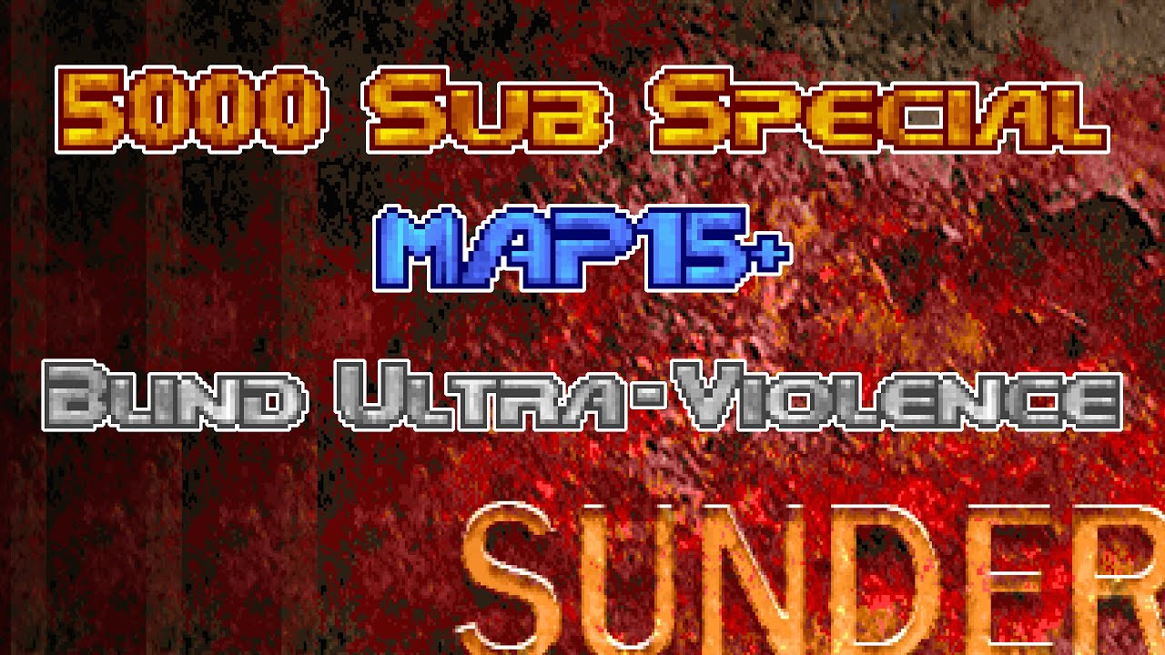 5K SUB SPECIAL - Doom II: Sunder - MAP15 to ?? - Blind Ultra-Violence ...