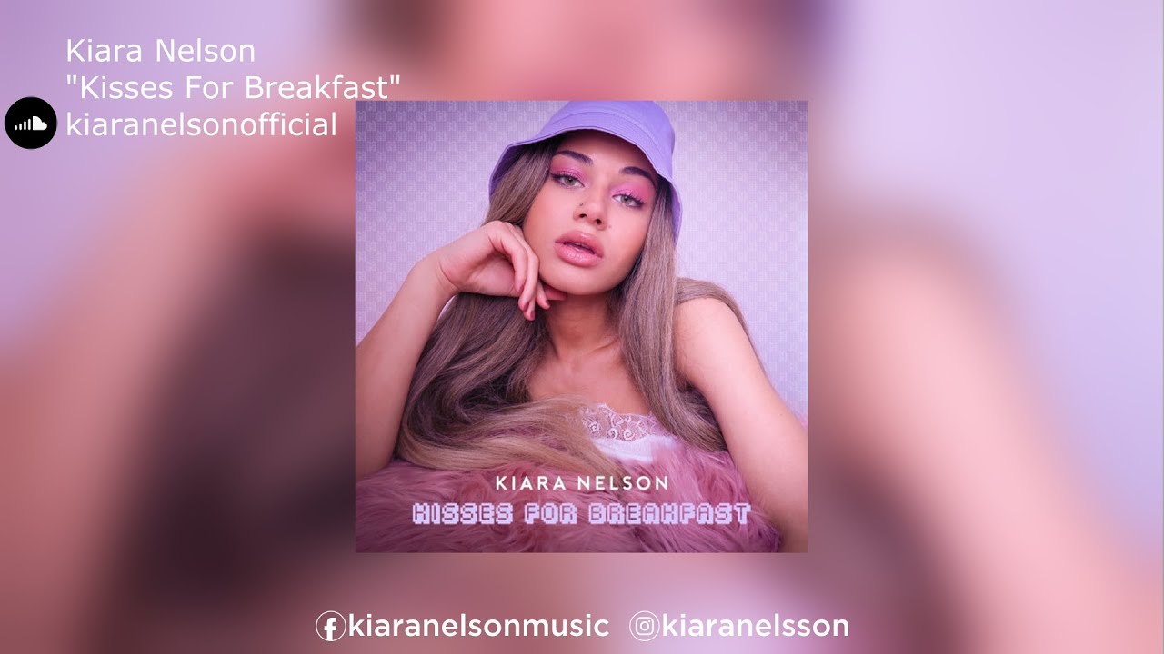 Kiara Nelson | "Kisses For Breakfast" - YouTube