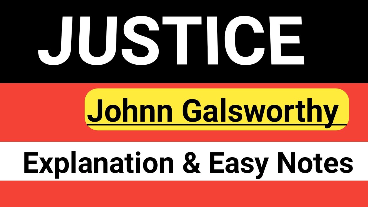 justice by john galsworthy || justice by john galsworthy easy notes ...
