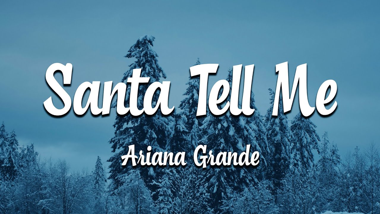 Ariana Grande - Santa Tell Me (Lyrics) | Holiday Pop Classic - YouTube