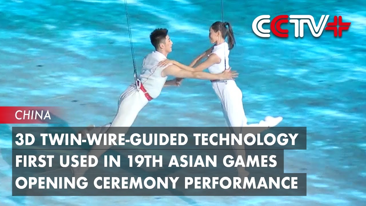 3D Twin-Wire-Guided Technology First Used in 19th Asian Games Opening ...