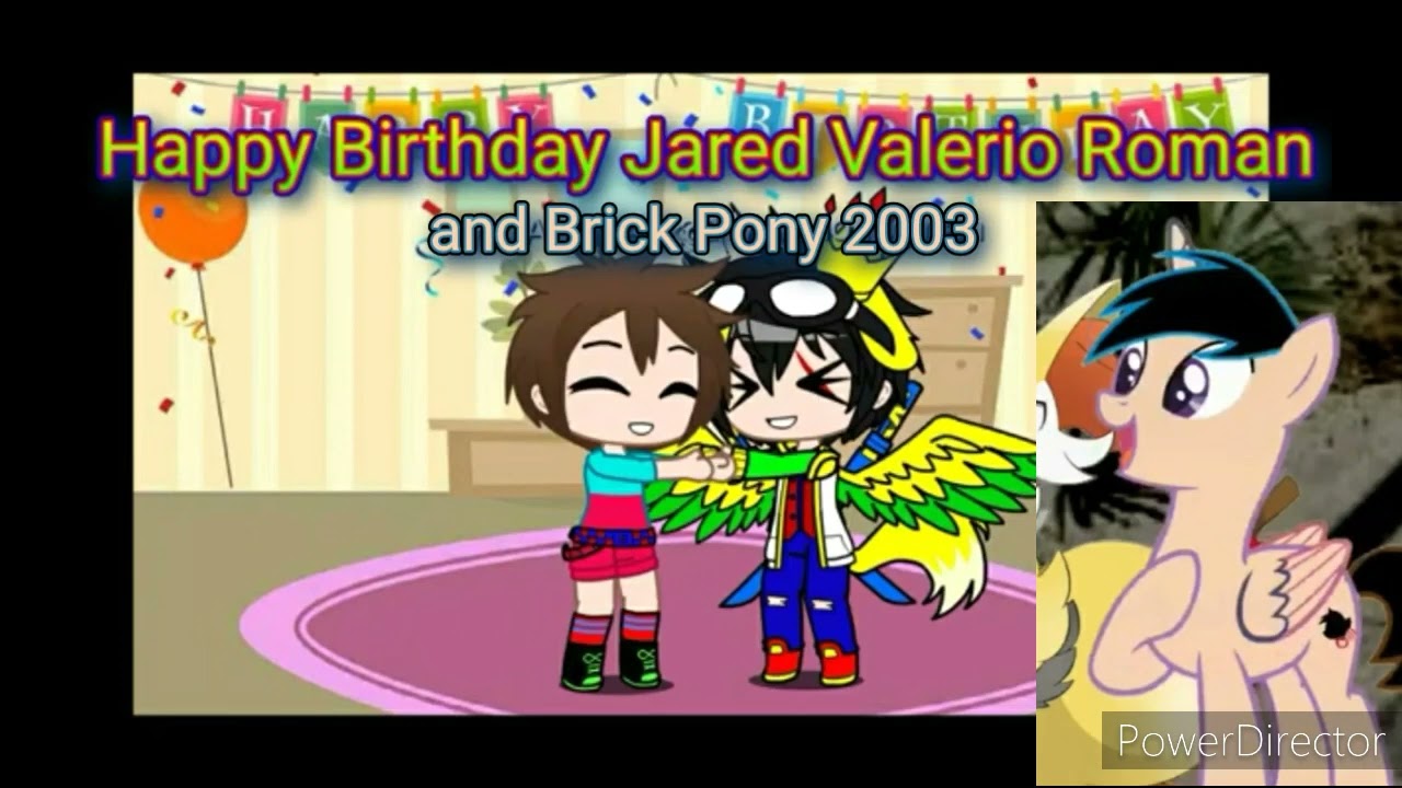 Happy Birthday @Jared Valerio Roman and @brick pony 2003 - YouTube