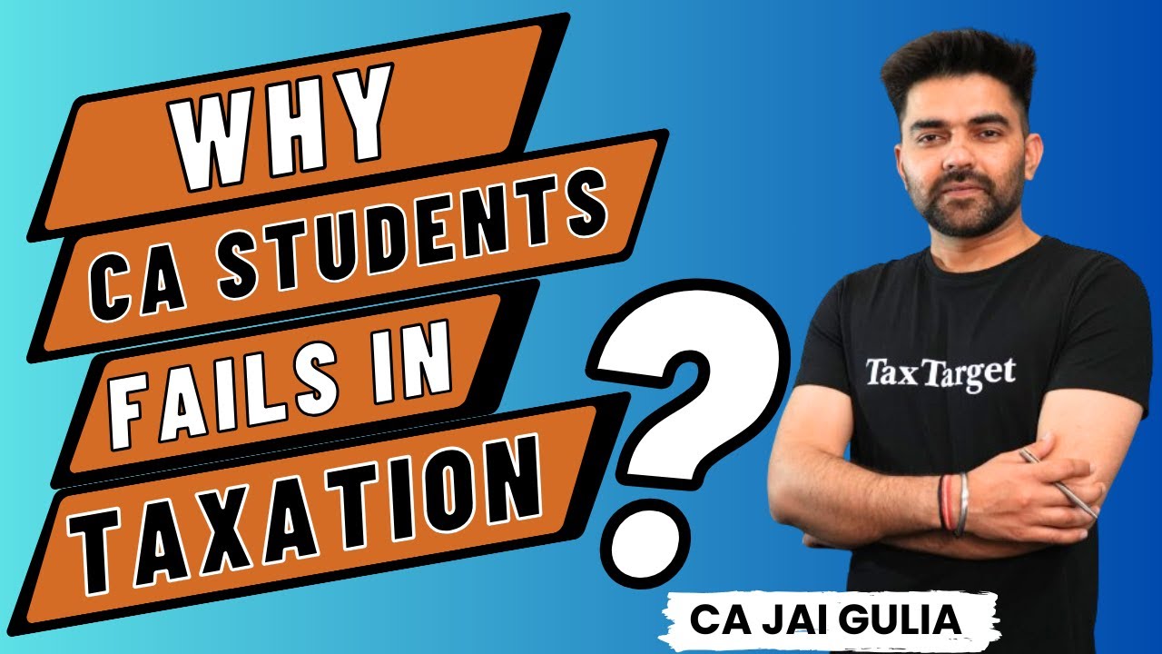 Why CA Students Fail in Taxation? | Tips For Success | TaxTarget Classes| CA Jai Gulia - YouTube