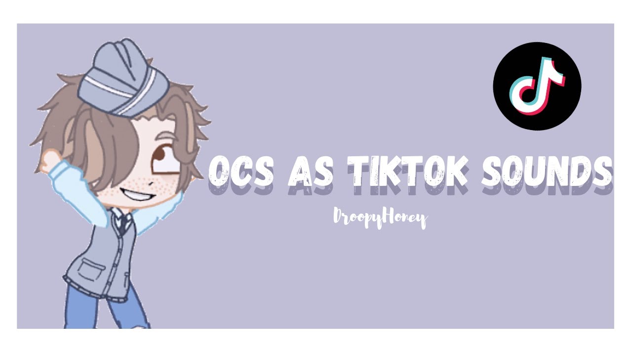 OCS as Tiktok sounds! || GCV|| - YouTube