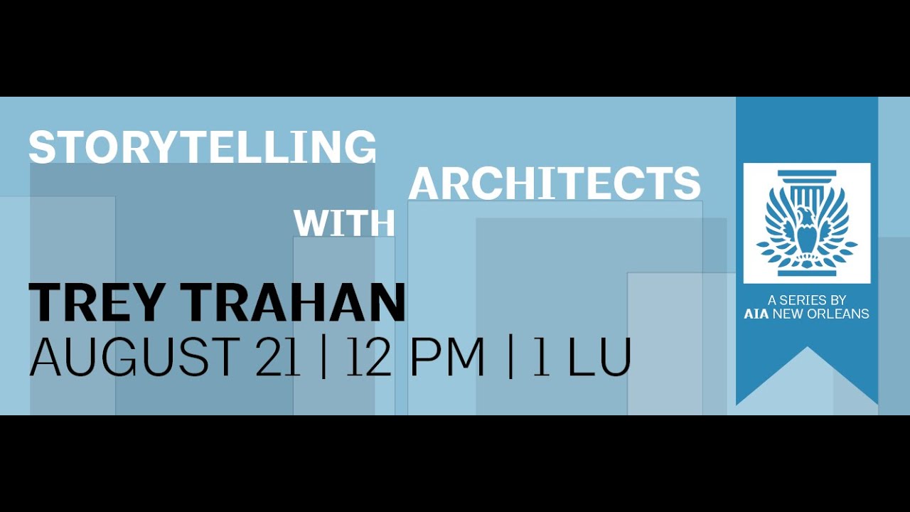 Storytelling With Architects: Trey Trahan - YouTube