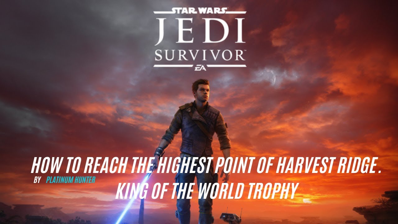STAR WARS JEDI SURVIVOR HOW TO REACH THE HIGHEST POINT OF HARVEST RIDGE ...