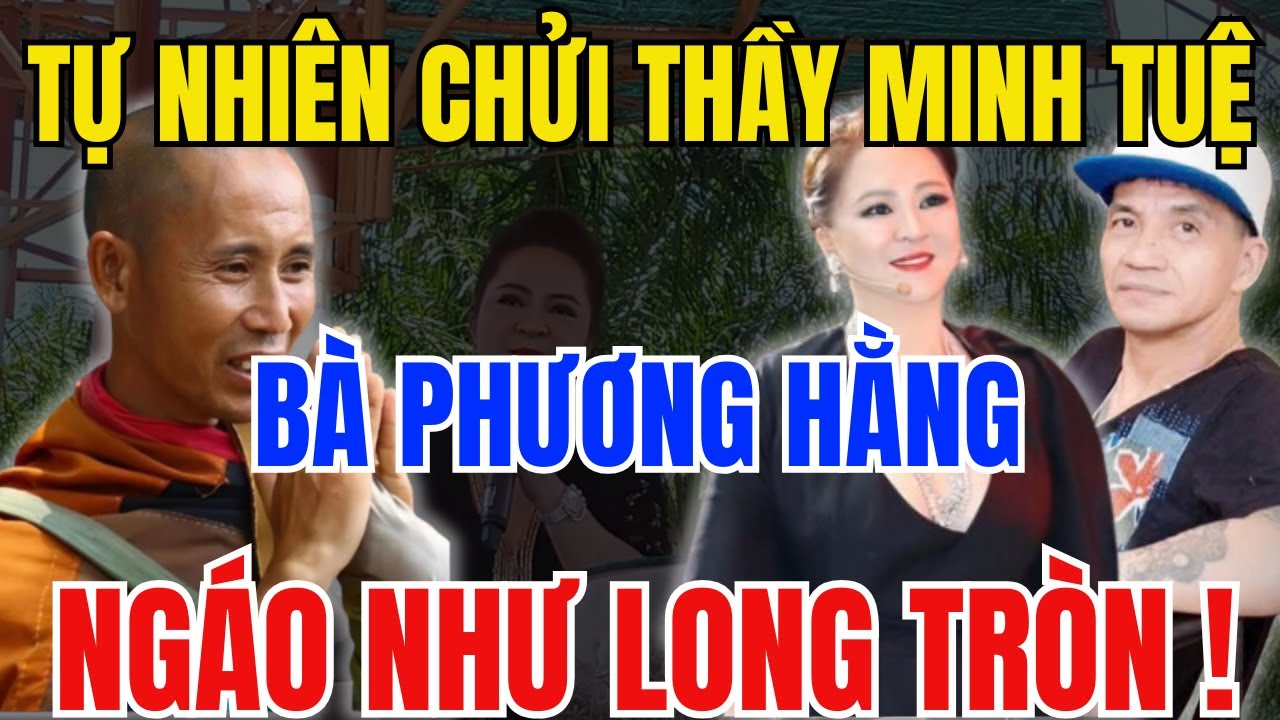 Lò Nóng: Bà Phương Hằng Ngáo Như Long Tròn Tự Nhiên Chửi Thầy Minh Tuệ ...