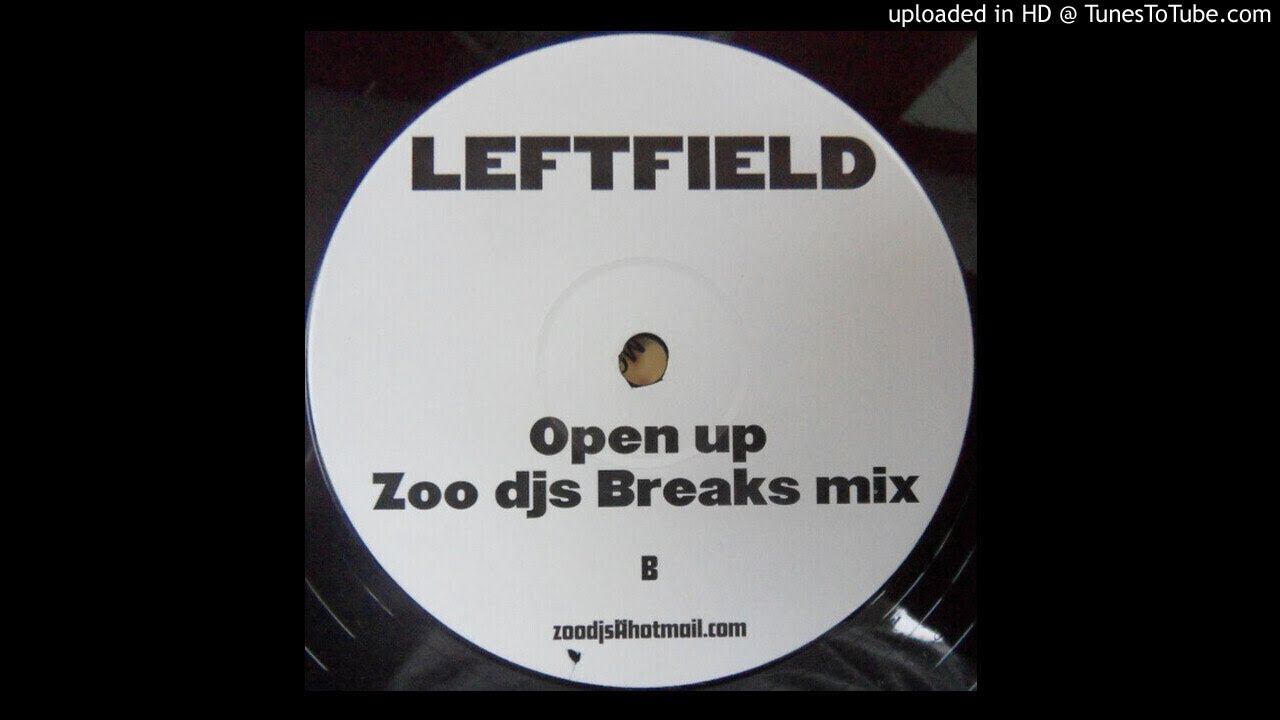 B - Leftfield - Open Up (Zoo DJs Breaks Mix) - YouTube