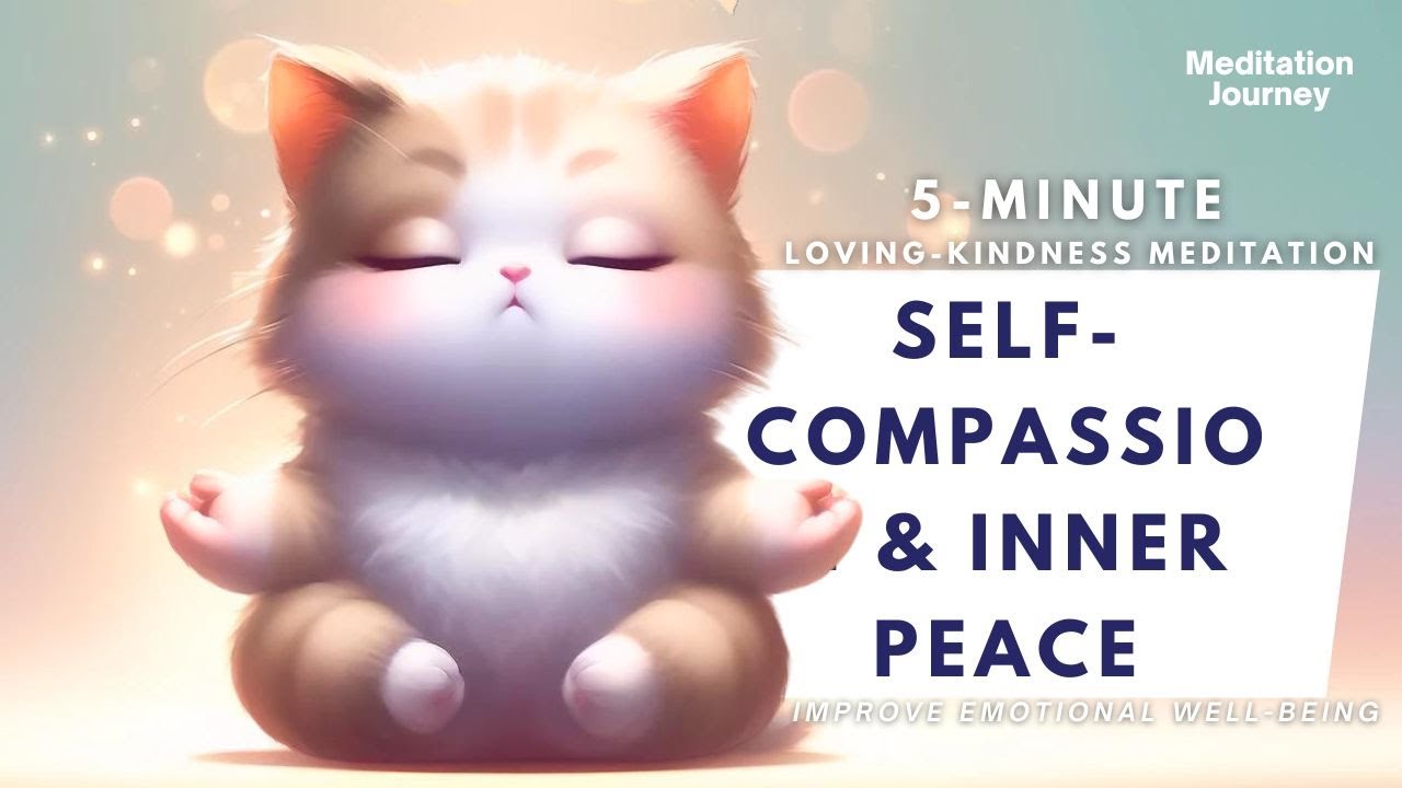 5-Minute Loving-Kindness Meditation for Self-Compassion & Inner Peace ...