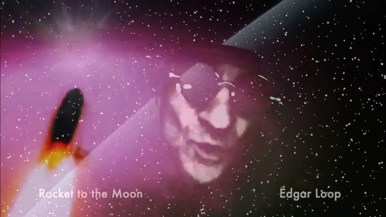 EDGAR LOOP - Rocket To The Moon (teaser) - YouTube