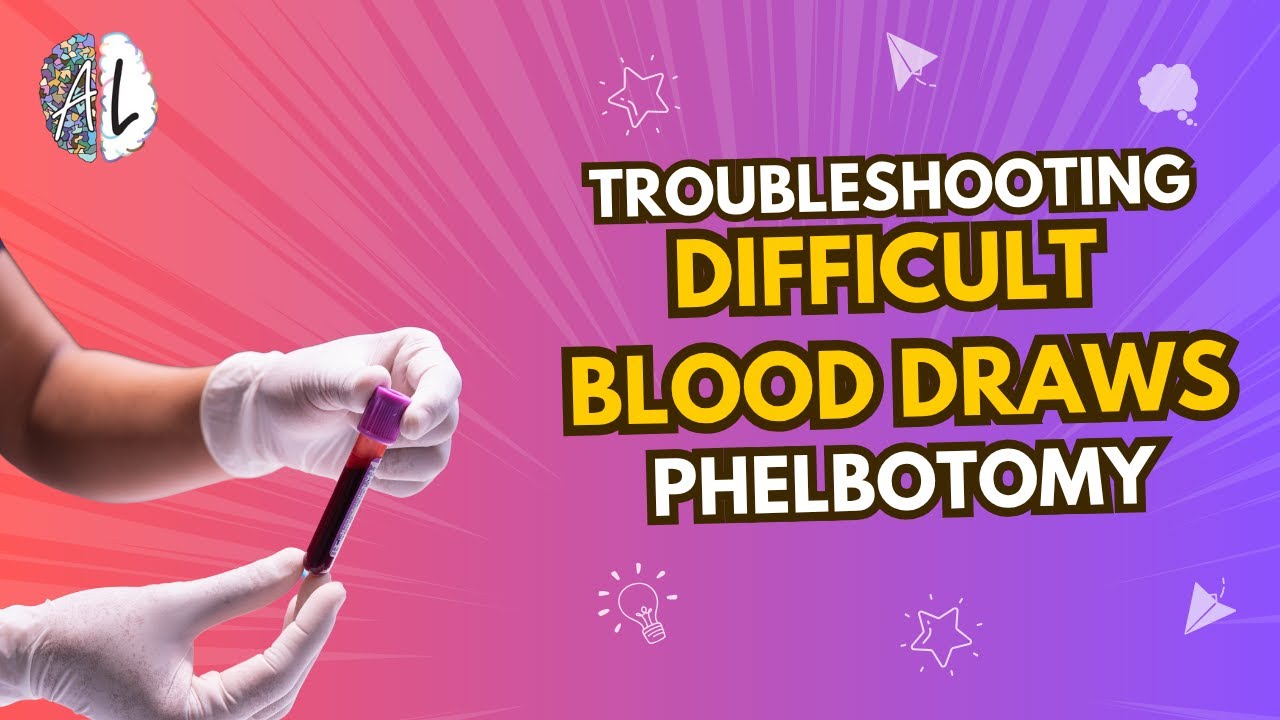 Troubleshooting Difficult Blood Draws: Tips for Success in Phlebotomy ...