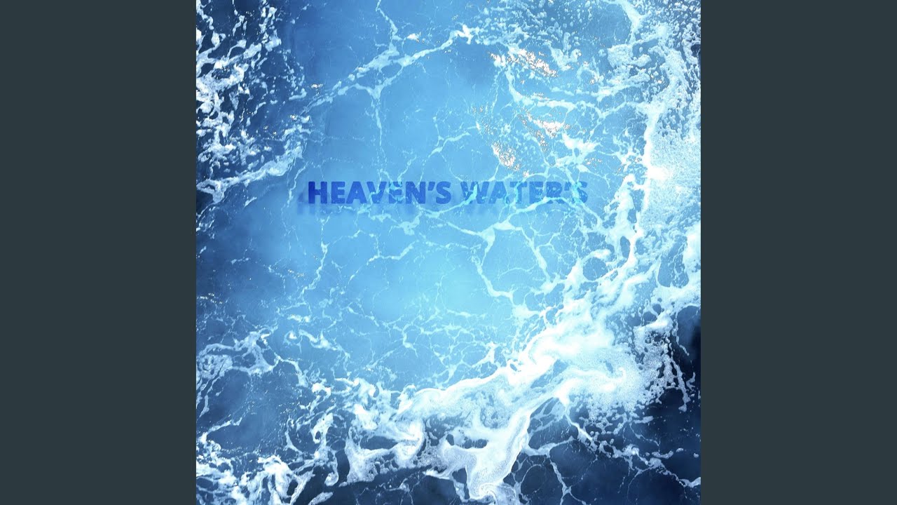 Heaven's Water's - YouTube