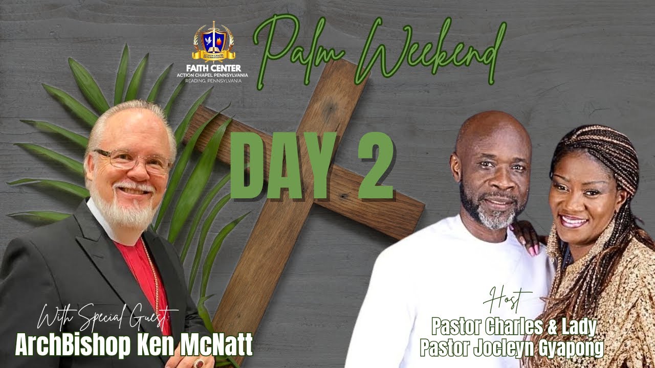 PALM WEEKEND CONFERENCE DAY 2 | ARCHBISHOP KEN MCNATT | ACTION CHAPEL ...