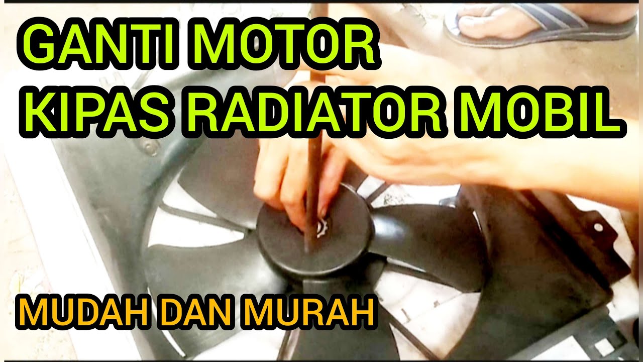 GANTI MOTOR FAN,KIPAS RADIATOR MOBIL AVANZA XENIA - YouTube