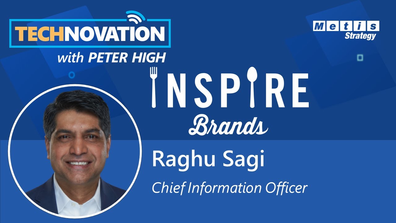 Inspire Brands CIO Raghu Sagi on Using Digital to Enhance the Dine-In ...