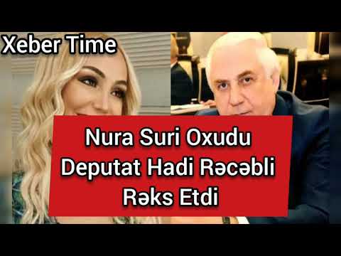 Nura Suri Oxudu, Deputat Hadi Rəcəbli Rəqs Etdi.