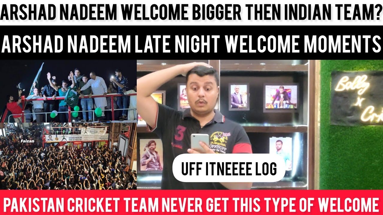 ARSHAD NADEEM WELCOME REACTION, NEVER SAW PAKISTANI NATION WELCOME ...