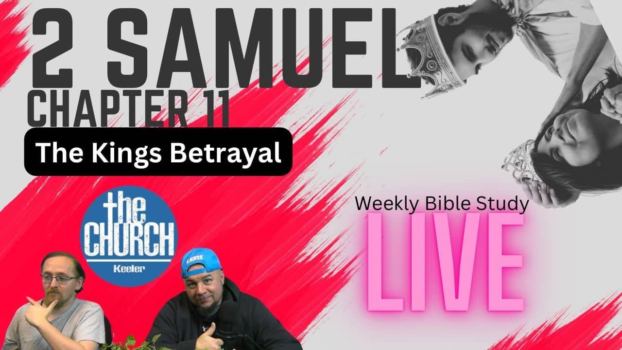 2nd Samuel 11 | The King's Betrayal | Live discussion with Jesse and ...