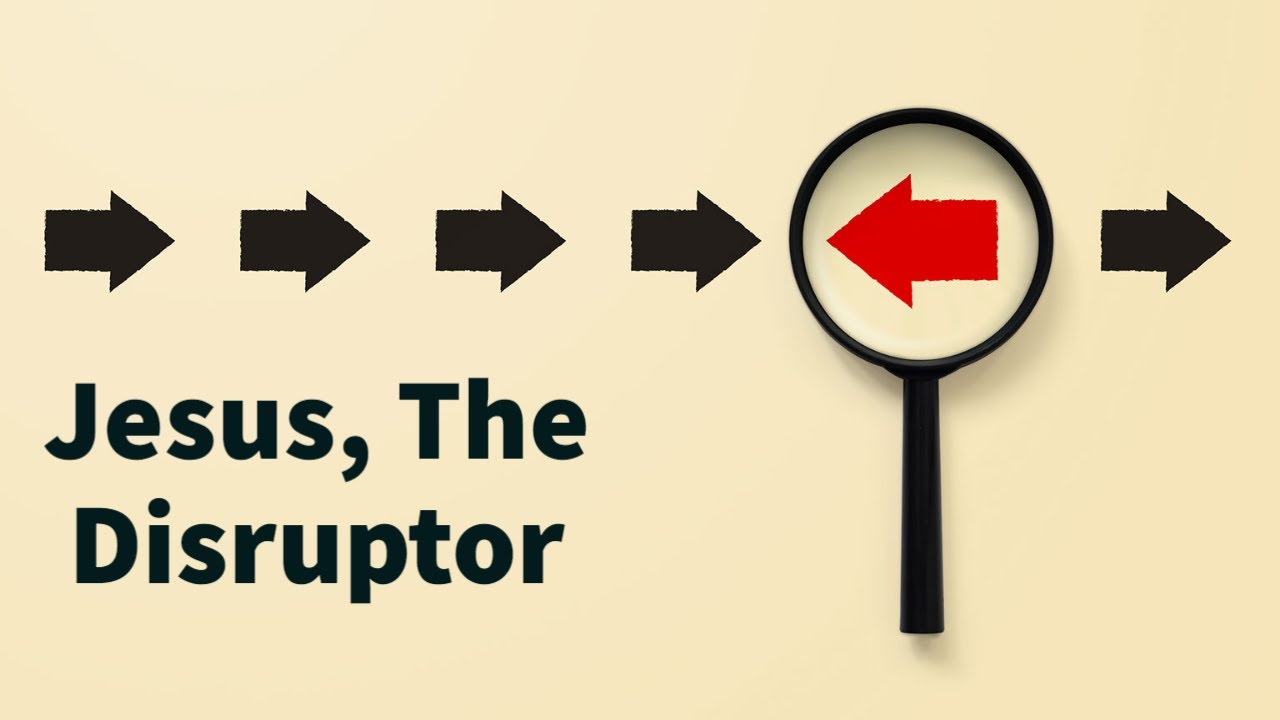 Jesus, The Disruptor - YouTube