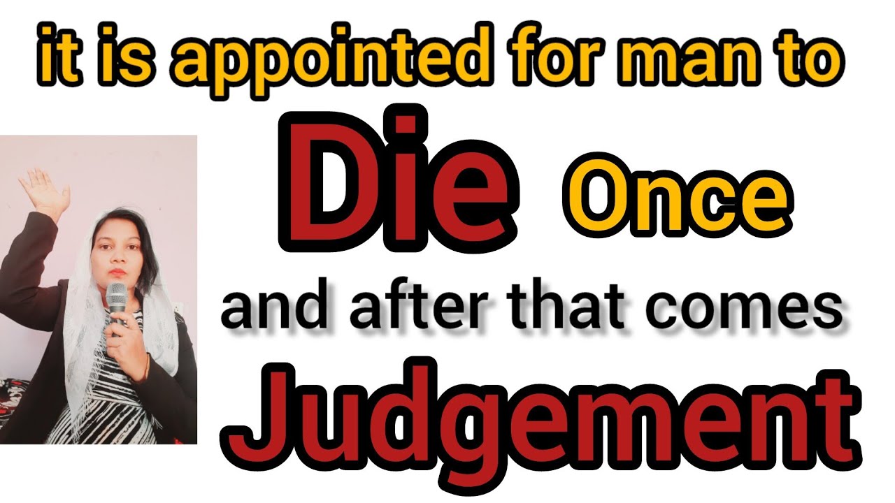 It is Appointed For Ma. to Die Once And Then Comes Judgement//एक बार ...