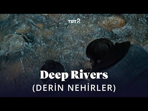 Deep Rivers (Derin Nehirler) | Fragman