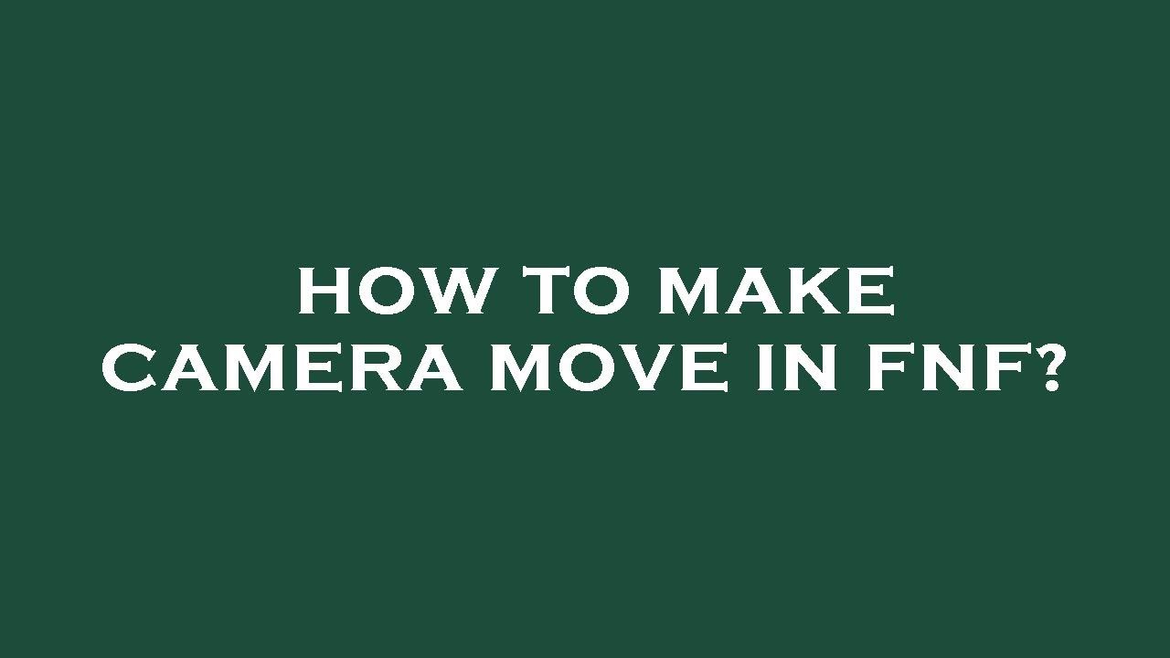 How to make camera move in fnf? - YouTube