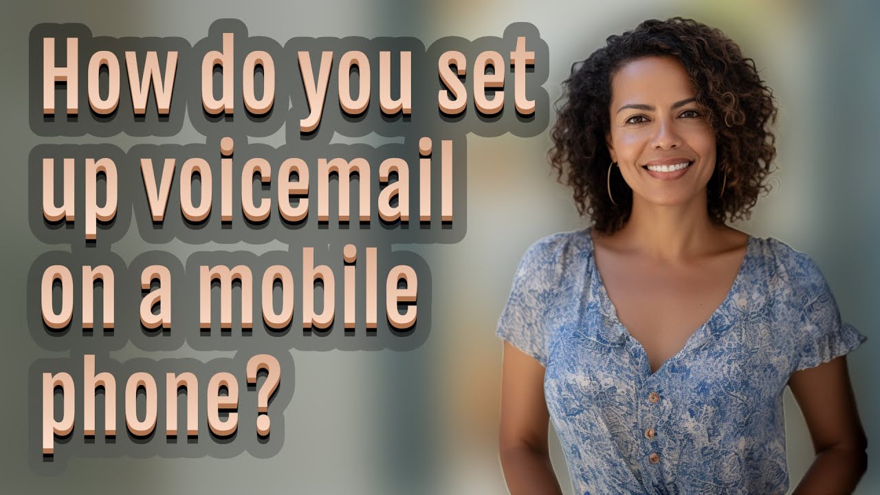 How do you set up voicemail on a mobile phone? - YouTube